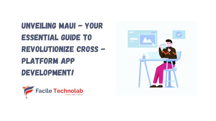 Unveiling MAUI: Guide to Revolutionize Cross-Platform App Dev