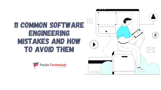 11 Common Software Engineering Mistakes to Avoid | Facile Technolab