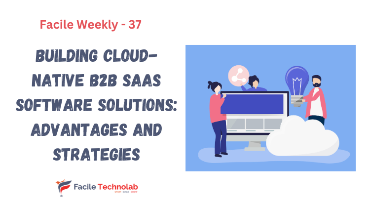 Building Cloud-Native B2B SaaS Software Solutions: Advantages and ...