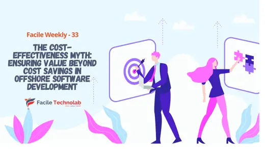 The Cost-Effectiveness Myth: Ensuring Value Beyond Cost Savings in Offshore Software Development